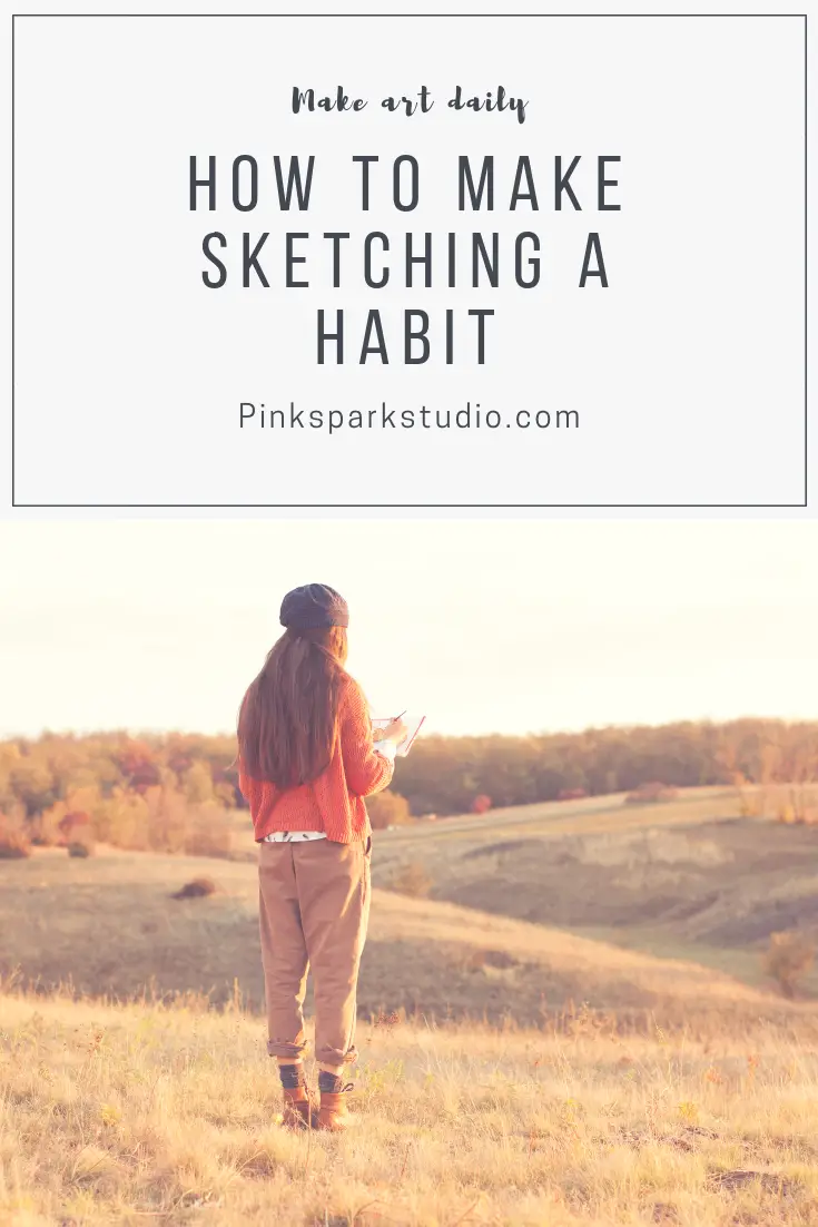 How to make Sketching a Habit to be a better artist - Pink Spark Studio