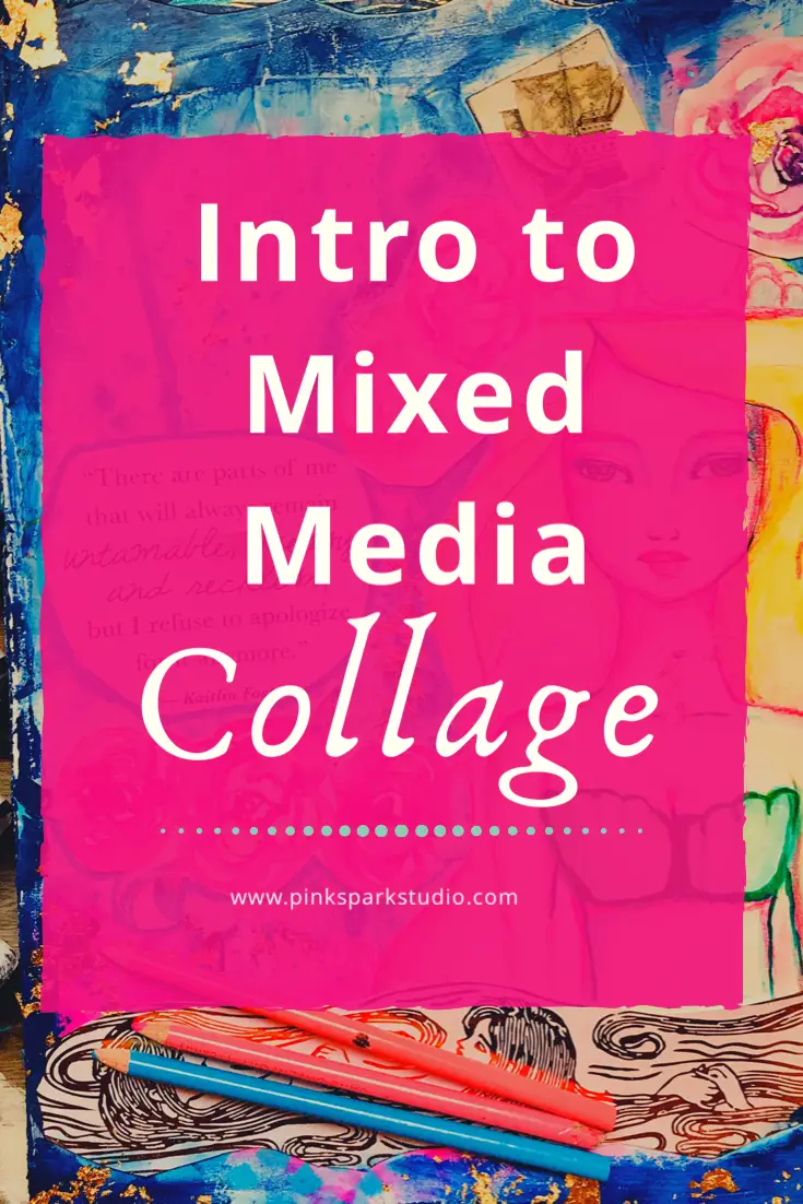 Intro to Mixed Media Collage - Pink Spark Studio